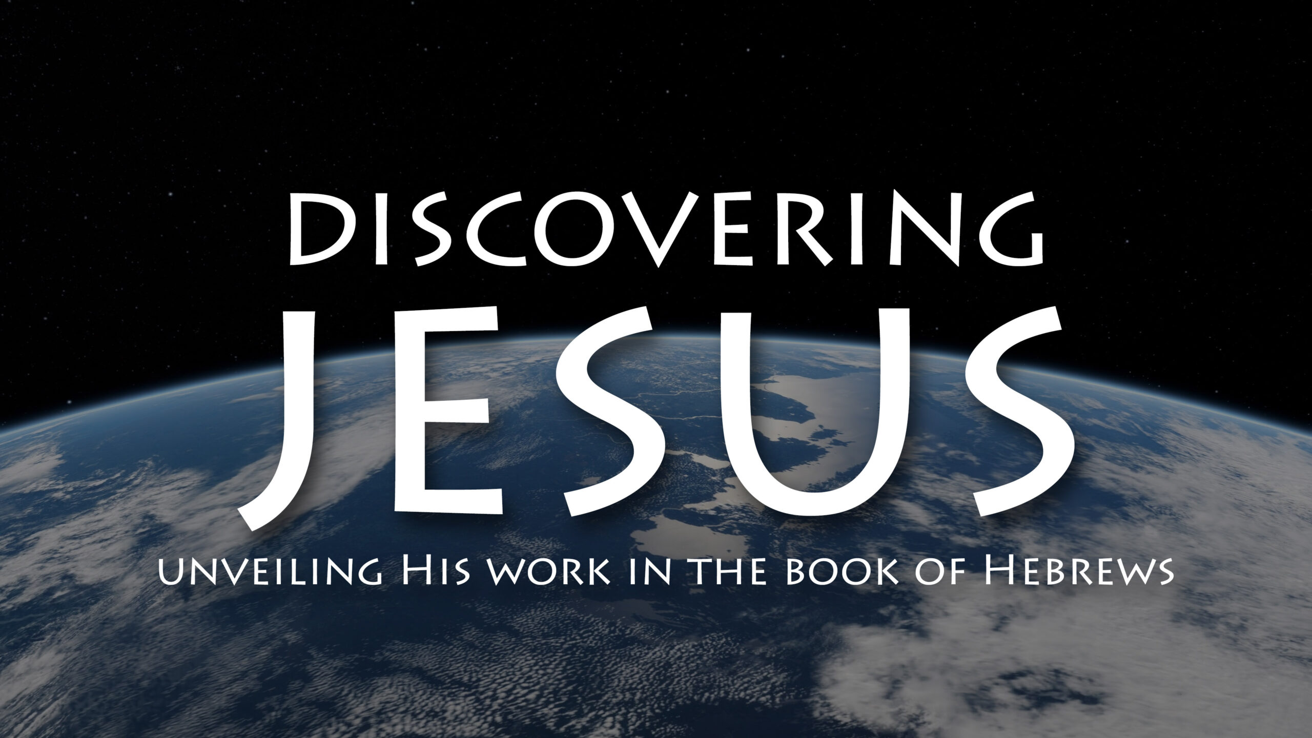 Discovering Jesus – unveiling His work in the book of Hebrews – week 45 - Coulee Rock Church