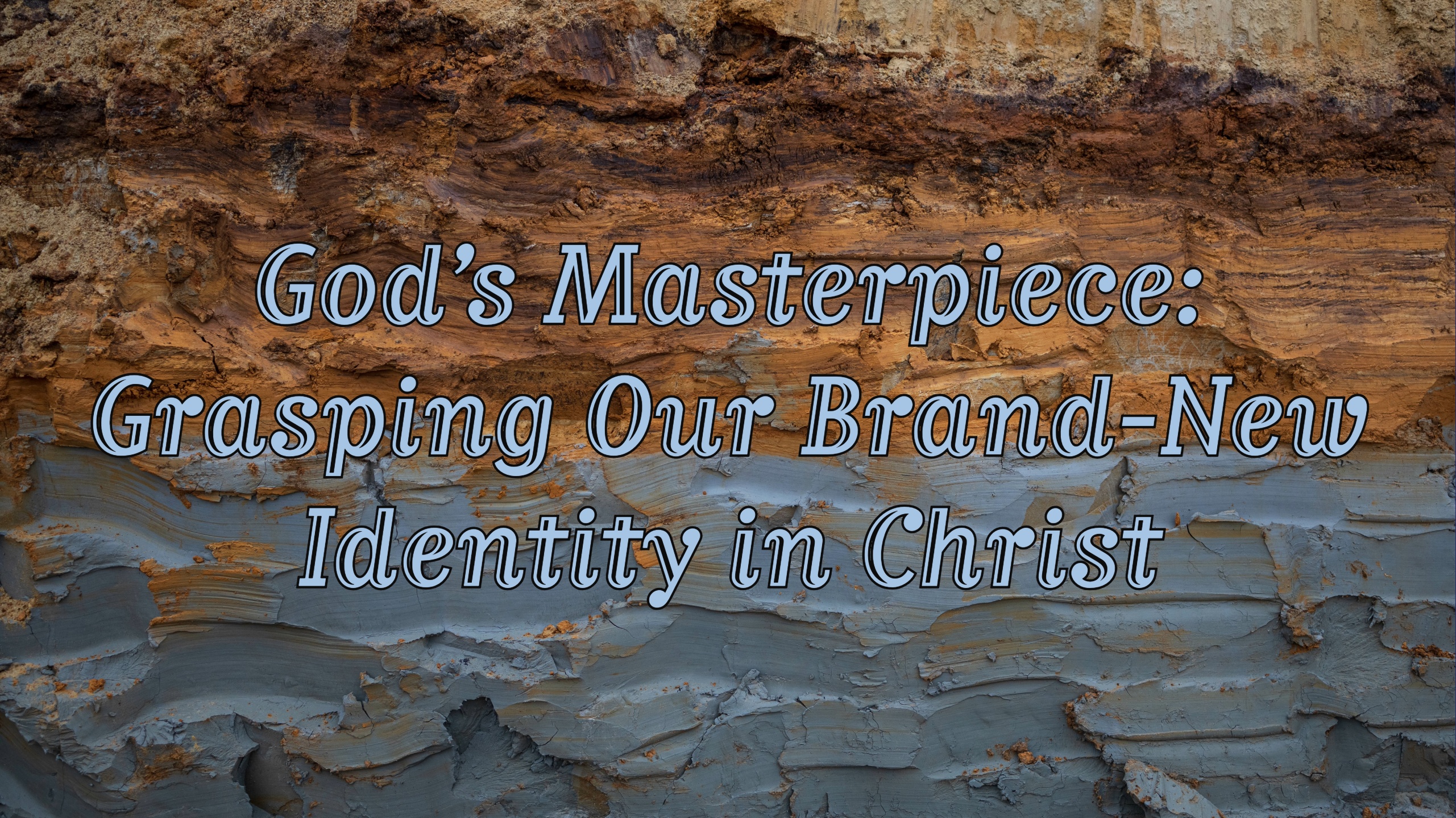 God’s Masterpiece: Grasping Our Brand-New Identity in Christ - week 1 ...