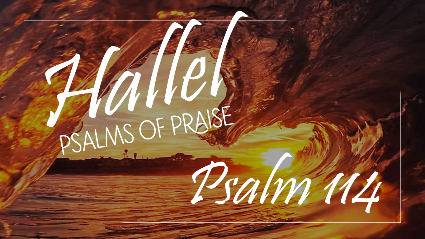 Hallel - Psalms of Praise - Psalm 114 - Coulee Rock Church