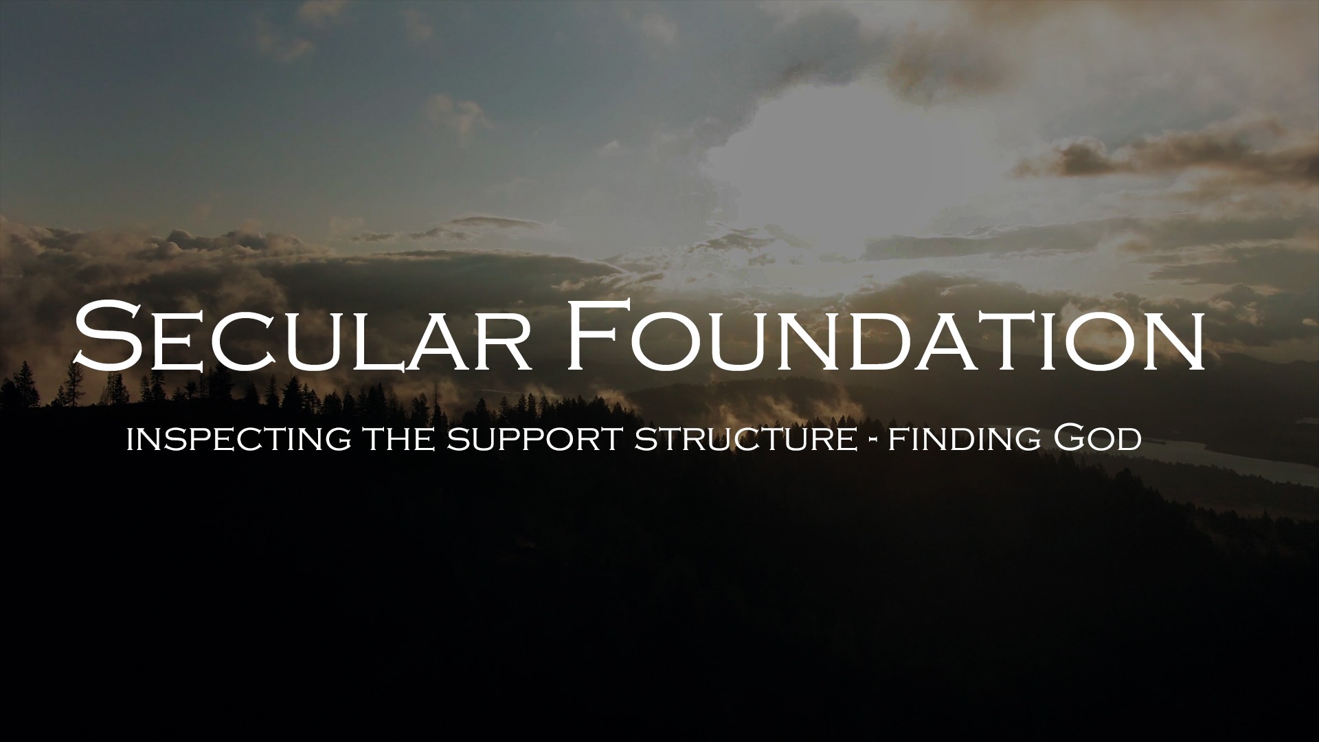 Secular Foundation - Inspecting the Structure - Finding God - week 1 ...