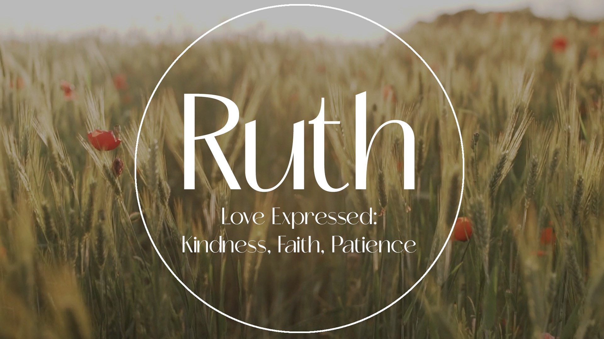 Ruth: Love Expressed: Kindness, Faith, Patience - week 1 - Coulee Rock ...